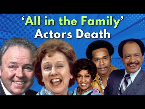 Death Of All in the Family cast members [2024], All cast died tragically!