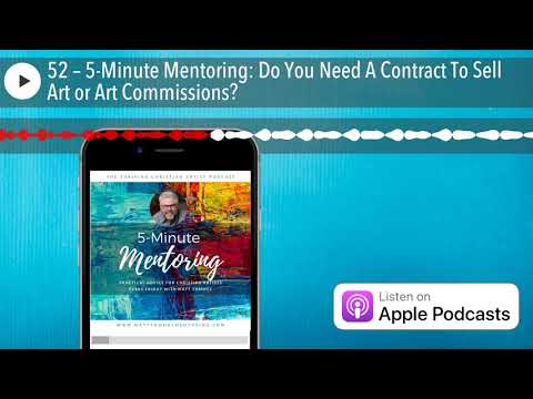 52 – 5-Minute Mentoring: Do You Need A Contract To Sell Art or Art Commissions?