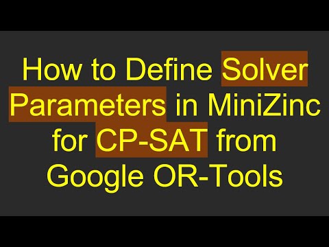 How to Define Solver Parameters in MiniZinc for CP-SAT from Google OR-Tools