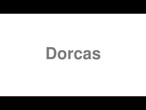 How to Pronounce "Dorcas"