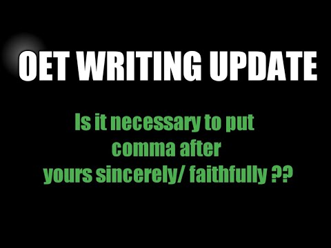 #Big update ( OET WRITING)# Should put comma after yours sincerely/ faithfully ??#
