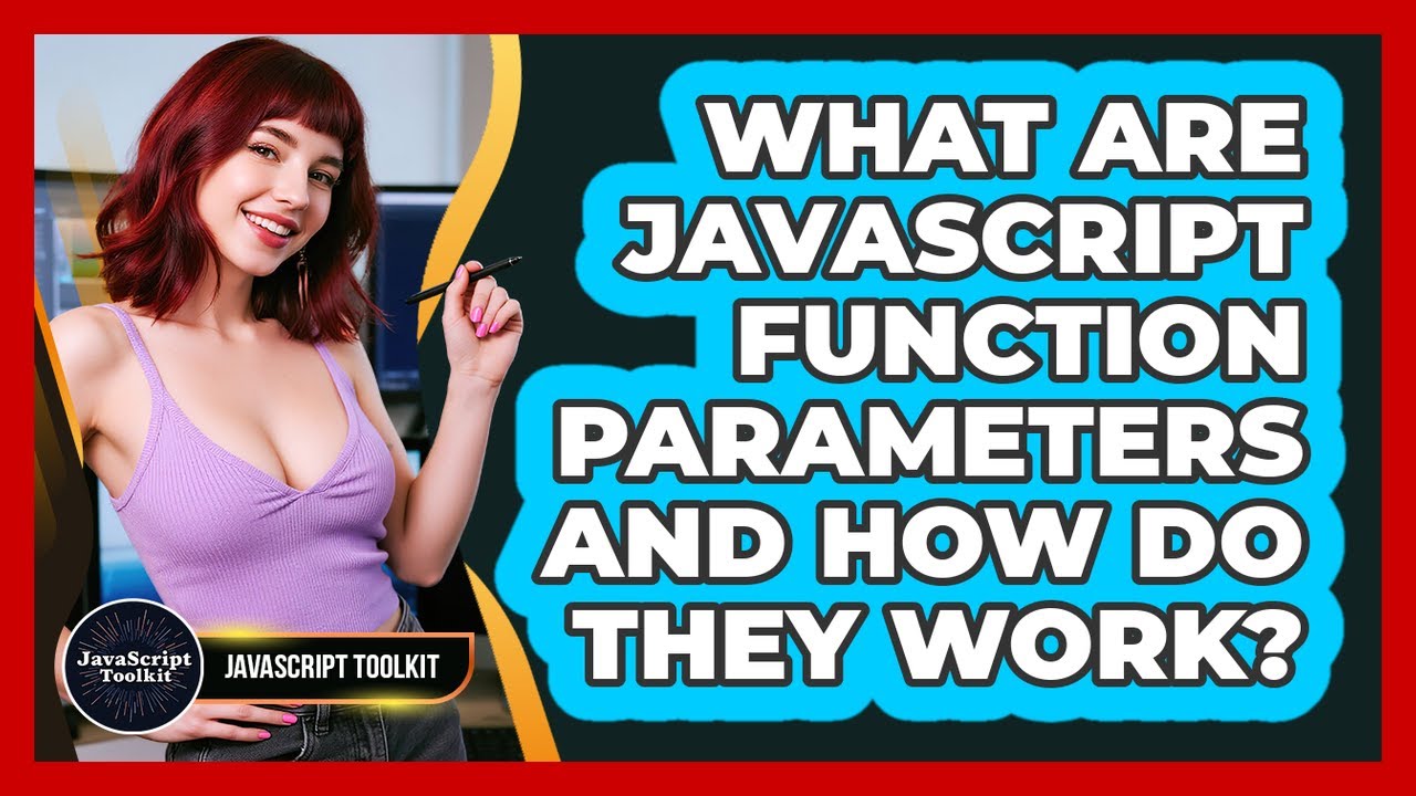 What Are JavaScript Function Parameters And How Do They Work? - JavaScript Toolkit