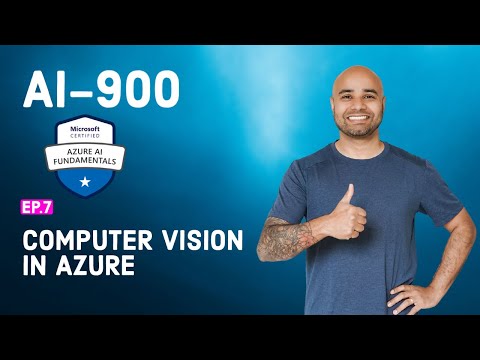 AI-900 Exam EP 07: Computer Vision in Azure