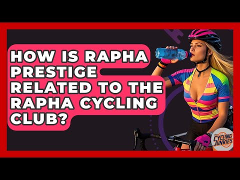 How Is Rapha Prestige Related To The Rapha Cycling Club? - The Cycling Junkies