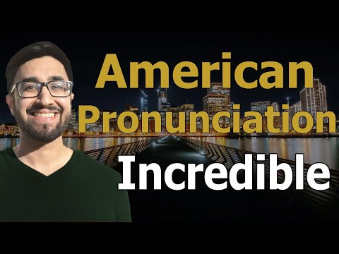 American English Pronunciation of Incredible