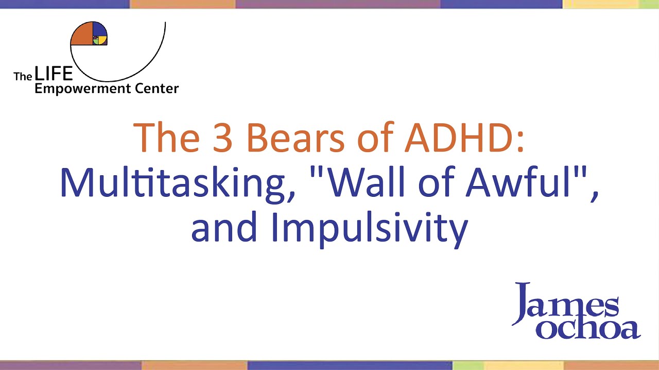 Understanding the Three Bears of ADHD: Multitasking, the Wall of Awful ...