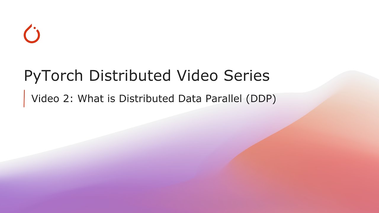 Part 2: What is Distributed Data Parallel (DDP)