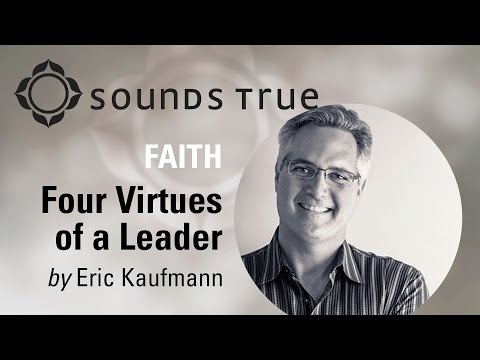 Eric Kaufmann - Faith (Four Virtues of a Leader)