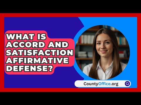 What Is Accord and Satisfaction Affirmative Defense? - CountyOffice.org