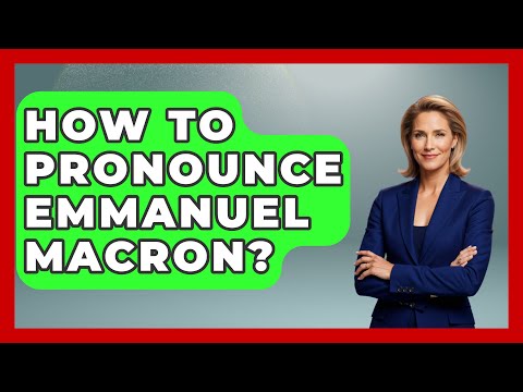 How To Pronounce Emmanuel Macron? - France Fact File