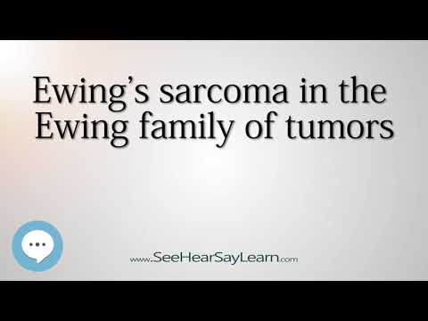 Ewing's sarcoma in the Ewing family of tumors pronounced Cancer Types SeeHearSayLearn 🔊