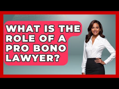 What Is The Role Of A Pro Bono Lawyer? - Consumer Laws For You