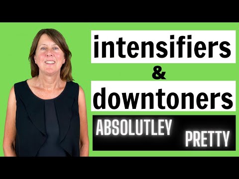 Intensifiers and Downtoners in English - Give power to your adjectives and adverbs!