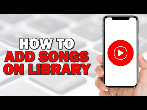 How To Add Songs On Library On Youtube Music (Easiest Way)