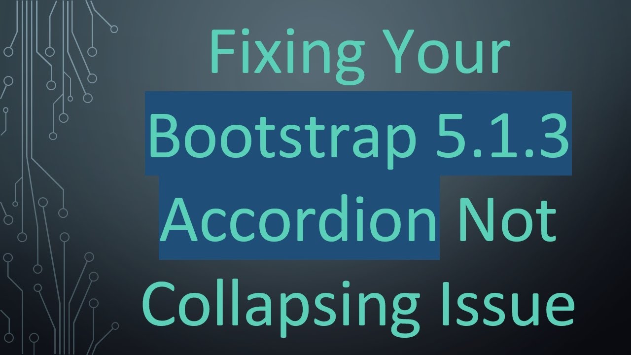 Fixing Your Bootstrap 5.1.3 Accordion Not Collapsing Issue