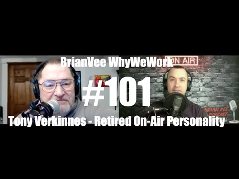 #101 Tony Verkinnes - On-Air Personality - BrianVee WhyWeWork
