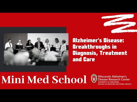 Mini Med School - Alzheimer's Disease: Breakthroughs in Diagnosis, Treatment and Care