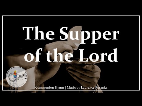 The Supper of the Lord | L. Rosania | Catholic Communion Song | Eucharistic Hymn | Choir with Lyrics