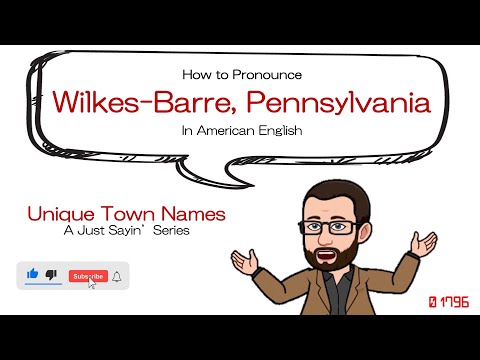 Wilkes-Barre, Pennsylvania | How to Say In American English | Just Sayin' | Historian's Eye | 01796