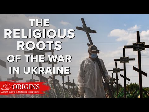 The Religious Roots of the War in Ukraine