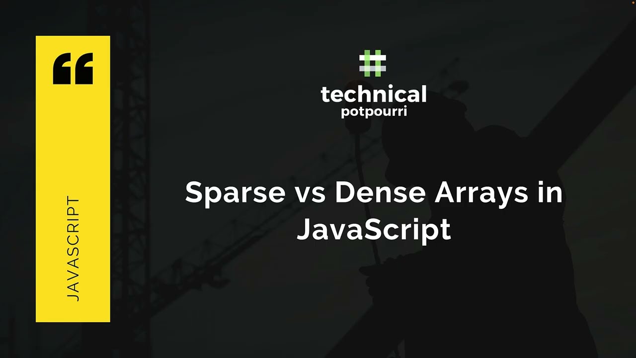 Dense Array vs Sparse Array in JavaScript - What are the differences? || JavaScript Tutorial