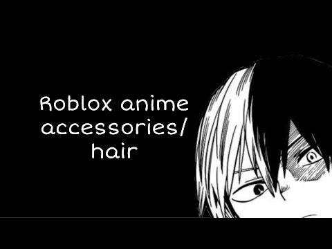 Anime accessories/ hair on roblox and there prices (part 2 )