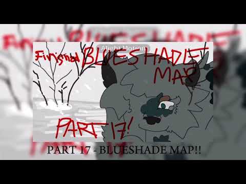 part 17 [ - Blueshade map! [ art by me! ] hosted by Squirrelstar!