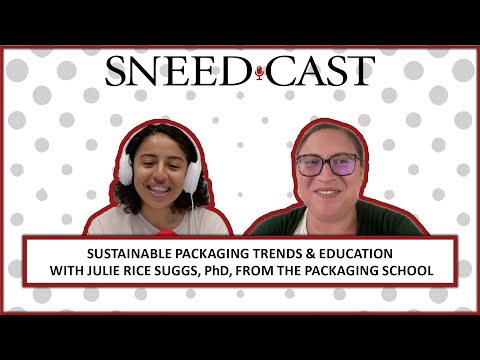SNEED-CAST 53: Sustainable Packaging Trends & Education with Julie Rice Suggs, PhD