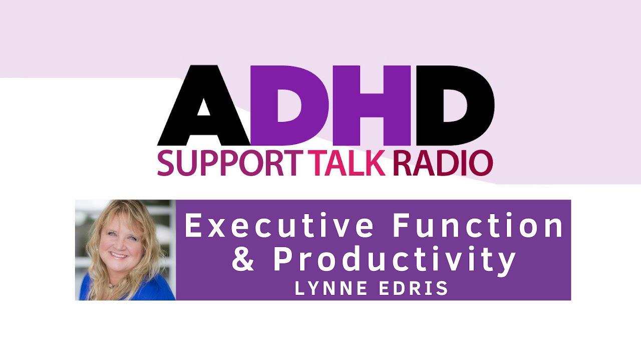 Executive Function, Productivity & ADHD: Essential Strategies, Tools and Systems