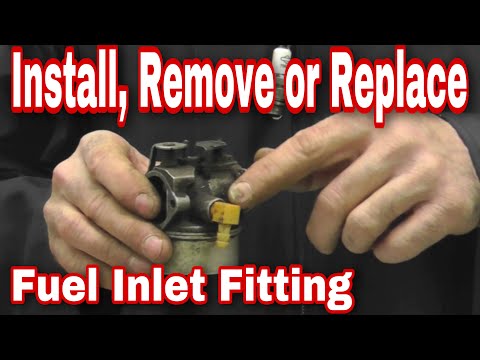 How To Install, Remove, or Replace a Fuel Inlet Fitting for Tecumseh and Briggs Carburetors