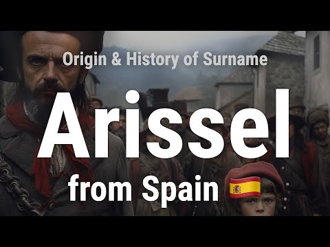 Arissel from Spain 🇪🇸 - Meaning, Origin, History & Migration Routes of Surname
