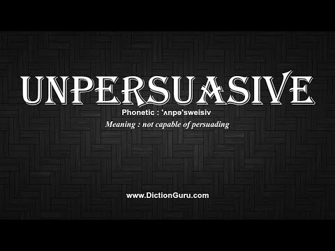 How to Pronounce unpersuasive with Meaning, Phonetic, Synonyms and Sentence Examples