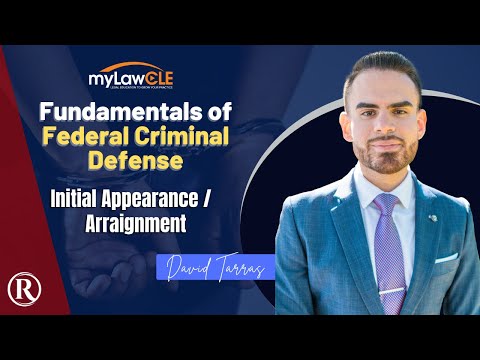 Federal Criminal Defense: Handling Initial Appearance / Arraignment