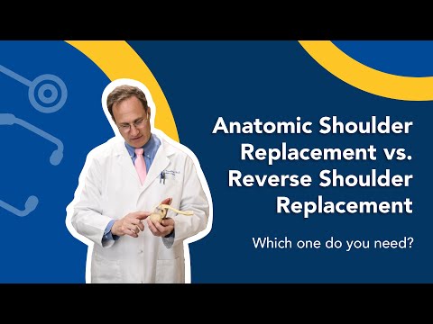 Anatomic Shoulder Replacement vs. Reverse Shoulder Replacement - Which one do you need?