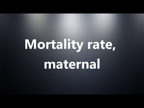 Mortality rate, maternal - Medical Definition and Pronunciation