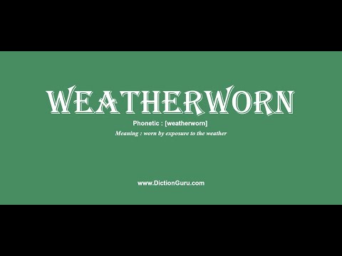 weatherworn: Pronounce weatherworn with Phonetic, Synonyms and Examples