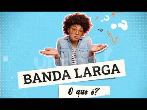 O que é Banda larga - Na Ponta da Língua