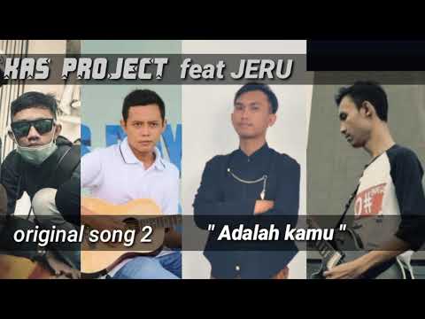 Original song 2 kas project - adalah kamu