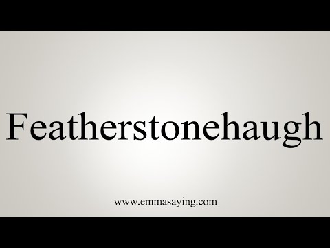 How To Say Featherstonehaugh