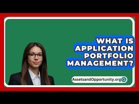 What Is Application Portfolio Management? - AssetsandOpportunity.org