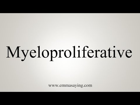 How To Say Myeloproliferative