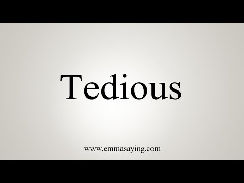 How To Say Tedious