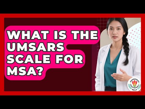 What Is The UMSARS Scale For MSA? - Everyday Parkinsons Help