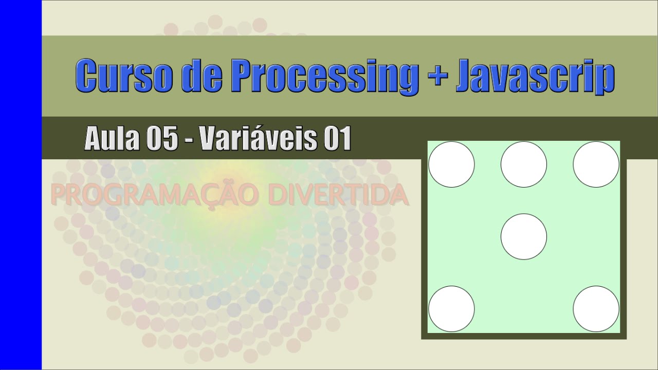Processing + Javascript - Aula 05 - Variáveis 01