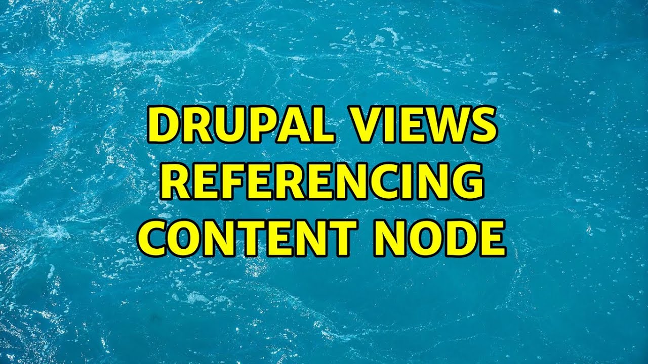 Drupal Views referencing content node