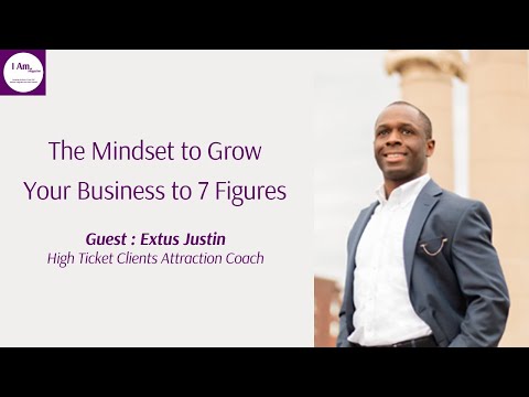 I Am. Magazine - Interview Extus Justin - The Mindset to Grow Your Business to 7 Figures
