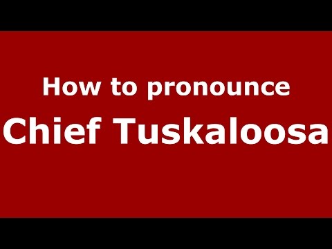 How to pronounce Chief Tuskaloosa (American English/US)  - PronounceNames.com