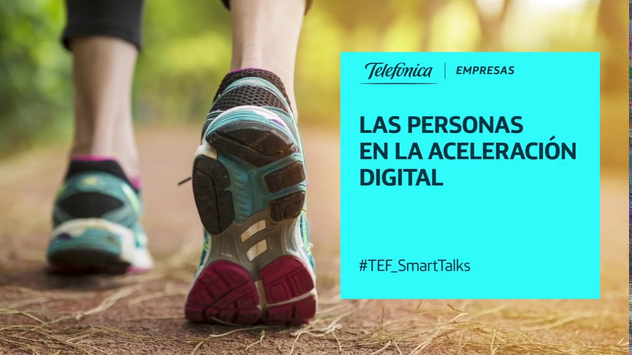 #TEF_SmartTalks: Las personas en la aceleración digital