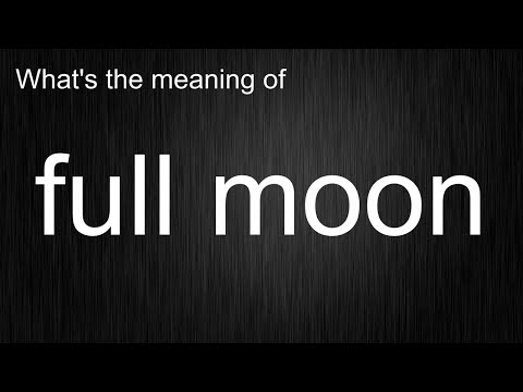 What's the meaning of "full moon", How to pronounce full moon?