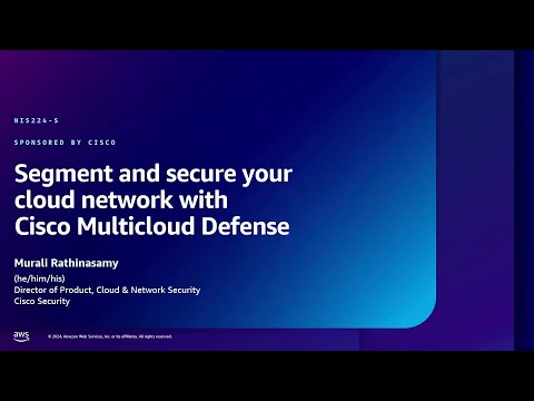 AWS re:Inforce 2024 - Segment & secure your cloud network with Cisco Multicloud Defense (NIS224-S)